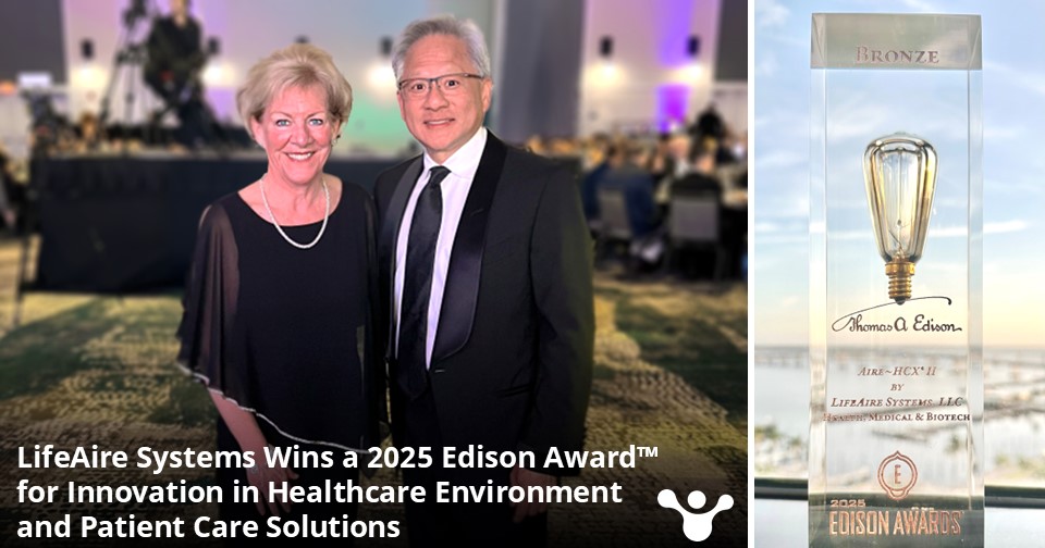 LifeAire Systems Wins 2025 Edison Award™ for Innovation in Healthcare ...